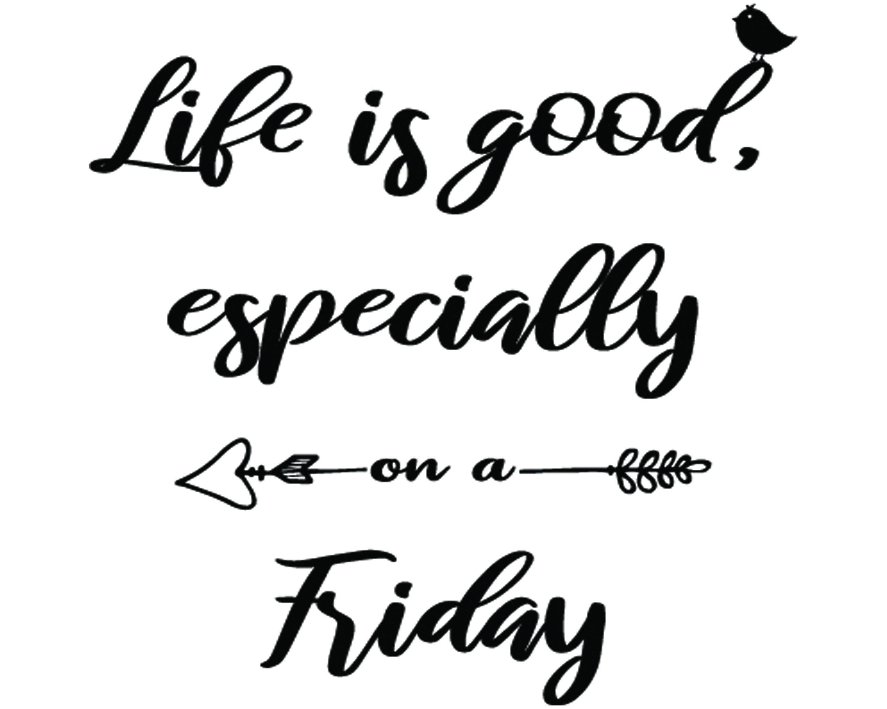 Life is Good, Especially on a Friday Svg Friday Svg Bird Svg Digital ...