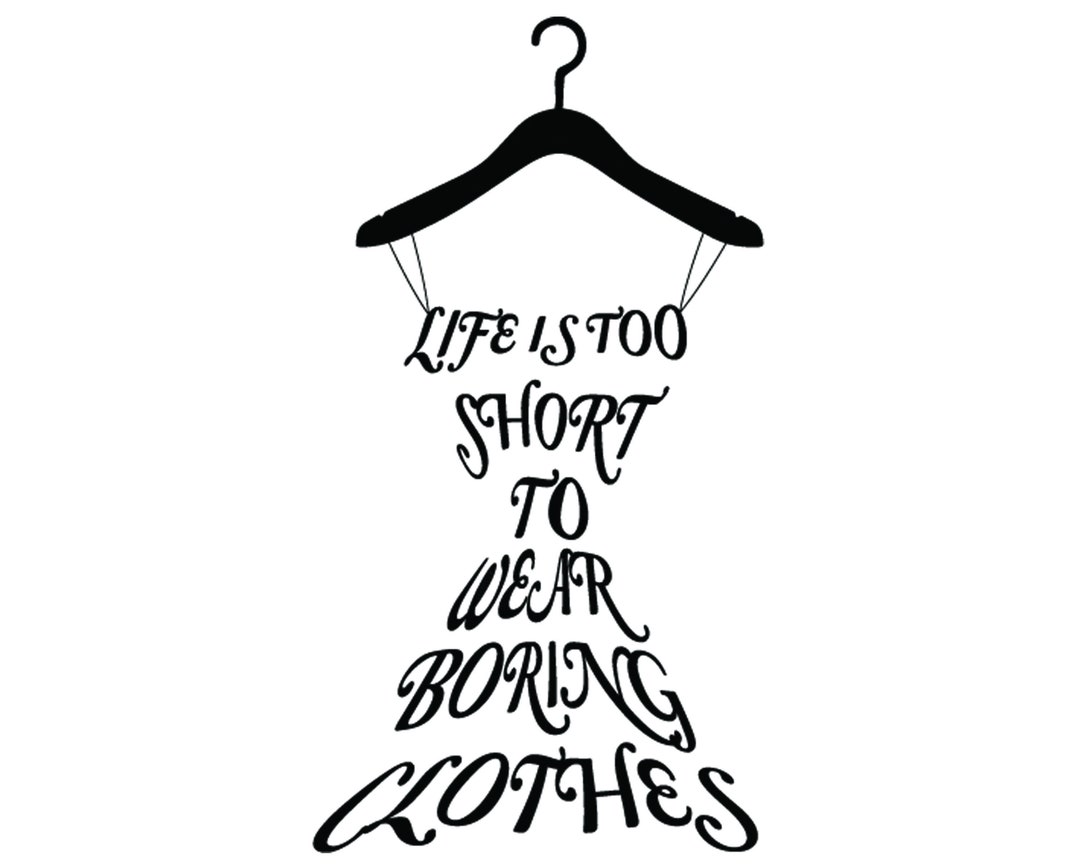 Life is Too Short for Boring Clothes Svg | Wall Decal Svg | Clothes Svg ...