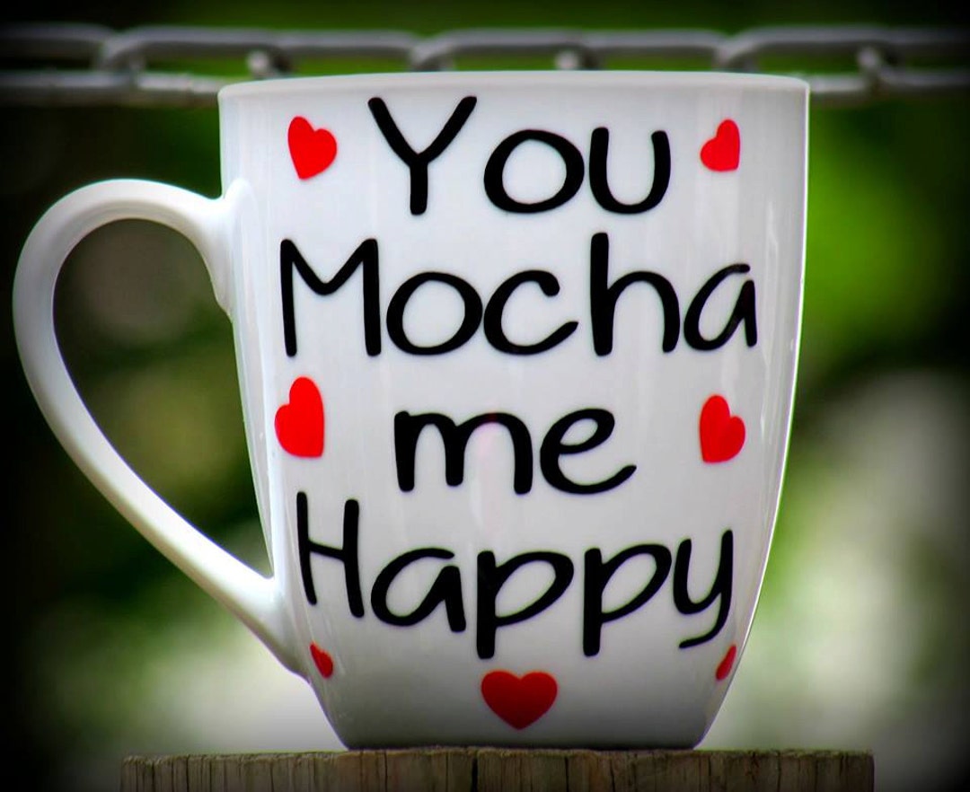 You Mocha Me Happy Personalized Coffee Mug, Funny Mug, Cute Coffee Cup ...
