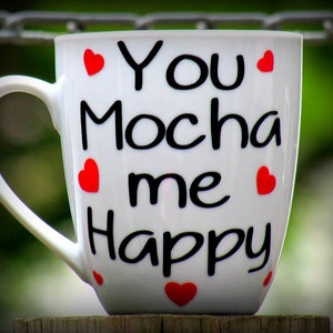 You Mocha Me Happy Personalized Coffee Mug, Funny Mug, Cute Coffee Cup ...