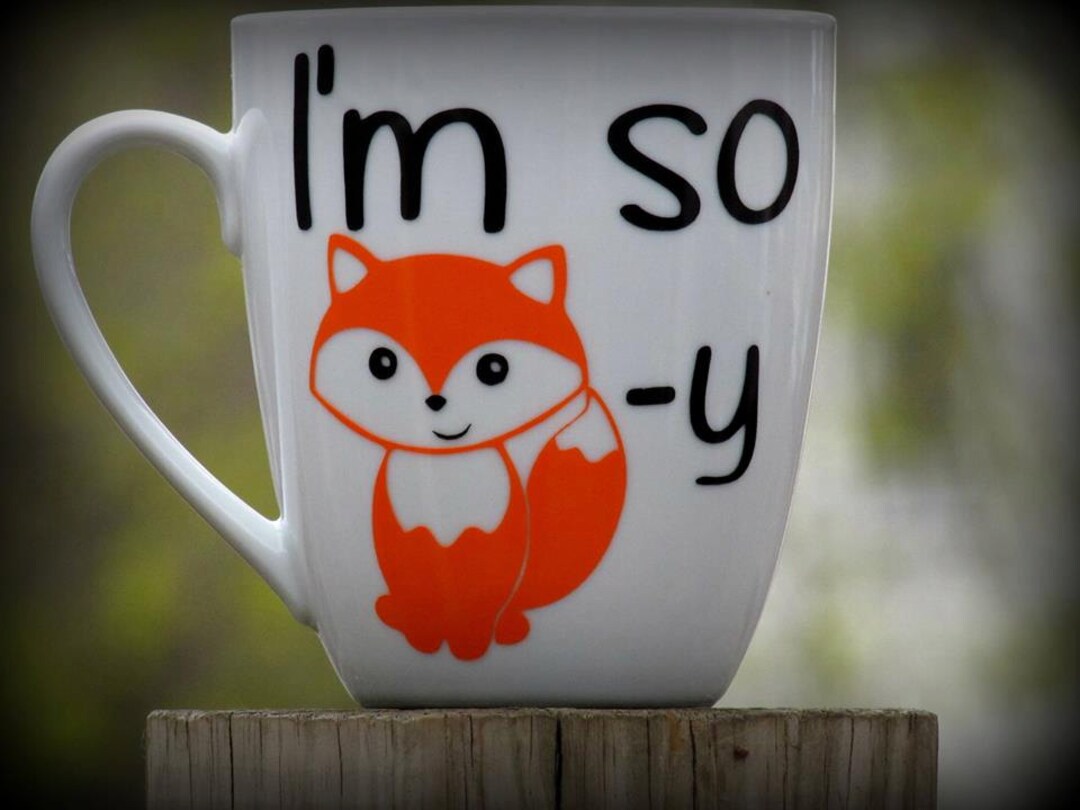 I'm so Foxy Coffee Mug, Customizable Mug, Awesome Best Friend Gift ...