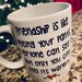 Funny Friendship Mug, Funny Gift for a Friend, Friendship is Like ...