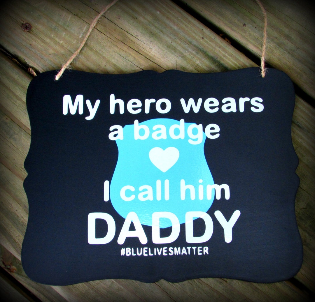 My Hero Wears a Badge Sign, Custom Police Officer Sign, Personalized ...