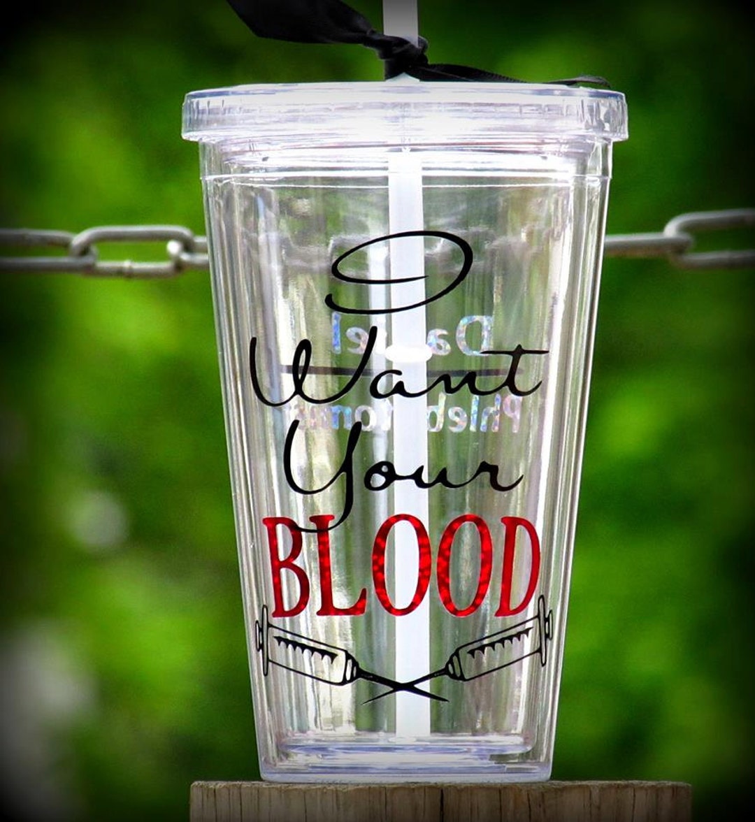 Phlebotomist Personalized Tumbler, I Want Your Blood Personalized Cup ...