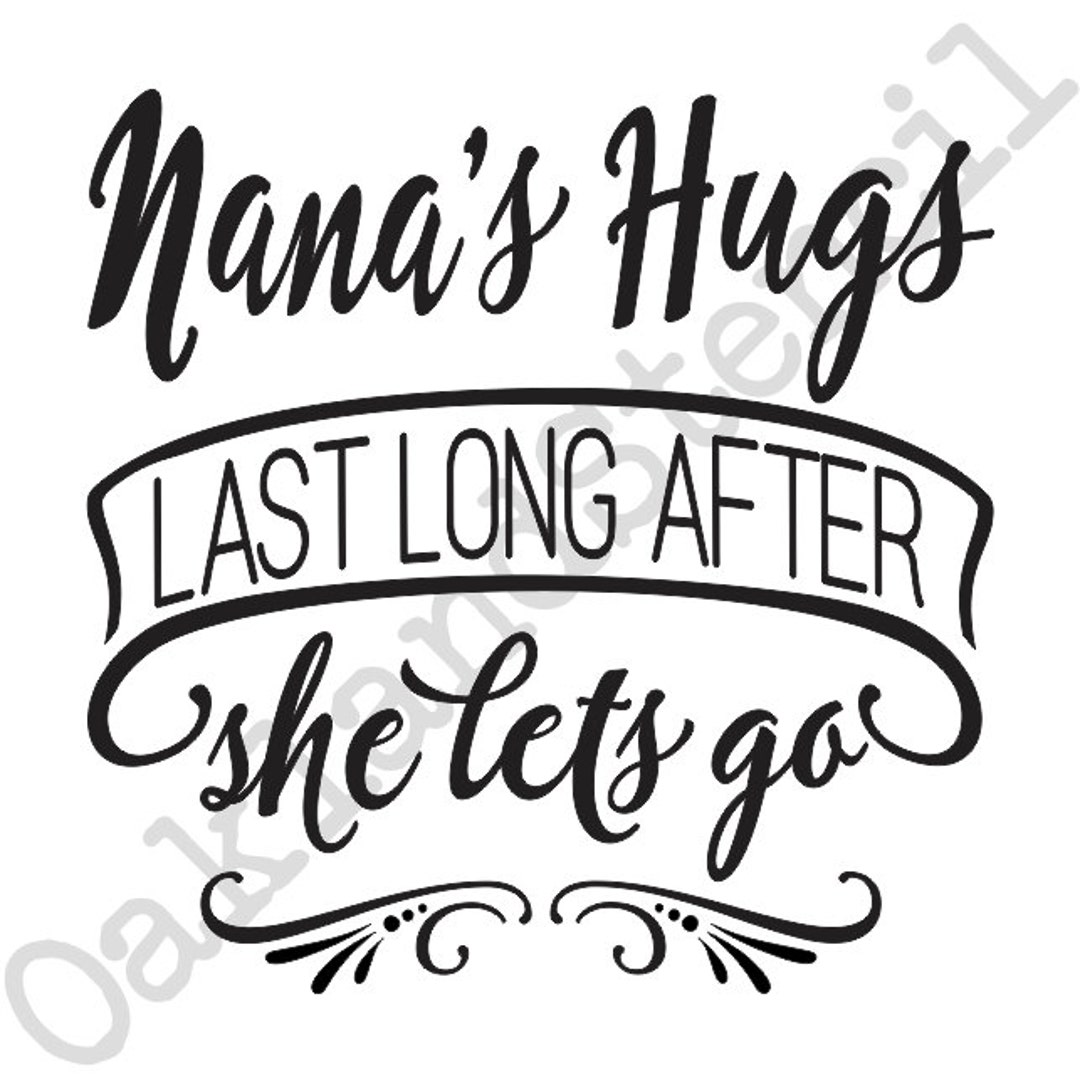 Nana/grandma Stencilnana's Hugs Last Long After She Lets Go12 X 12 for ...