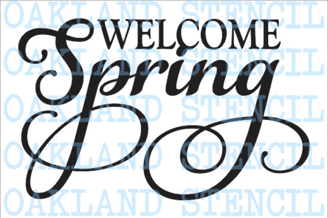 Welcome Spring STENCIL 8"x12"--24"x36" for Painting Spring Signs ...