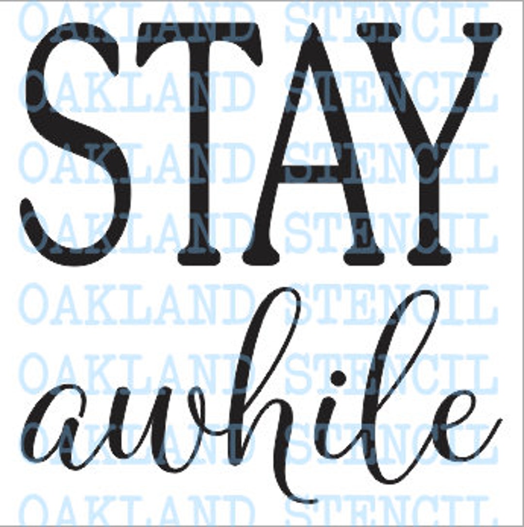 Stay Awhile STENCIL 12"x12"-- 24"x24" for Painting Signs Walls Wood ...