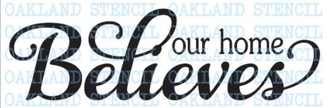 Our Home Believes STENCIL 6x16 8x24 or 12x36 for Painting Signs Walls ...