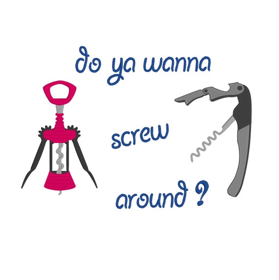 Do Ya Wanna Screw Around Corkscrew Embroidery Design 2 Sizes | Etsy