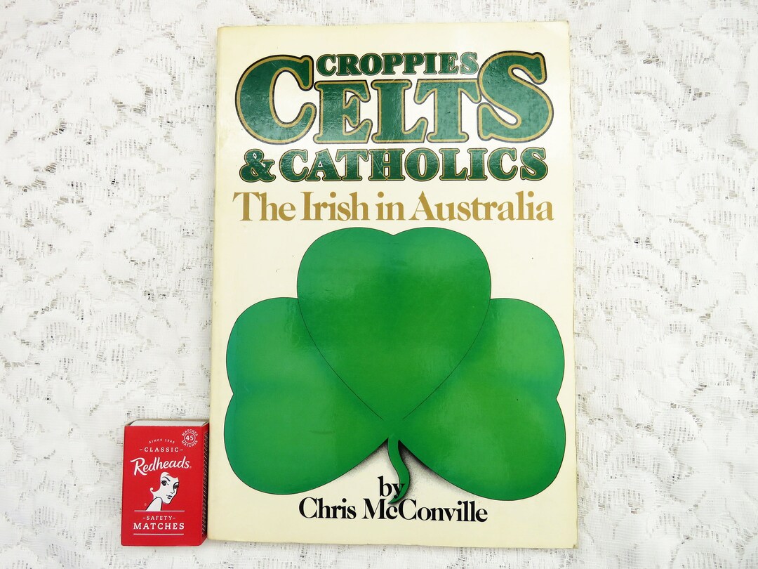 Croppies, Celts & Catholics : the Irish in Australia by Chris ...