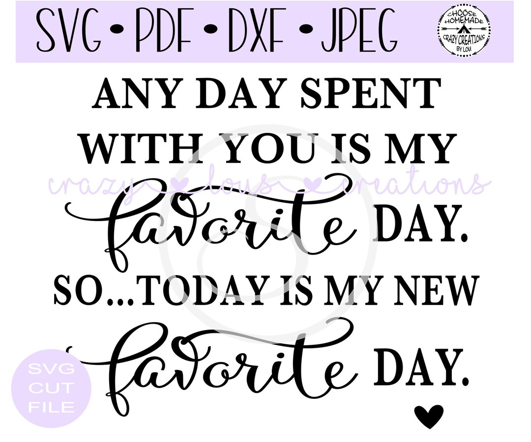 Any Day Spent With You is My Favorite Day SVG | Digital Cut File | HTV ...
