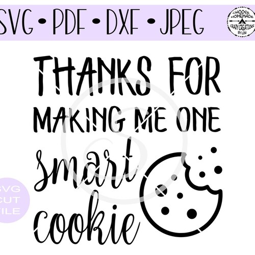 Thank You for Making Me One Smart Cookie Svg Smart Cookie Svg - Etsy