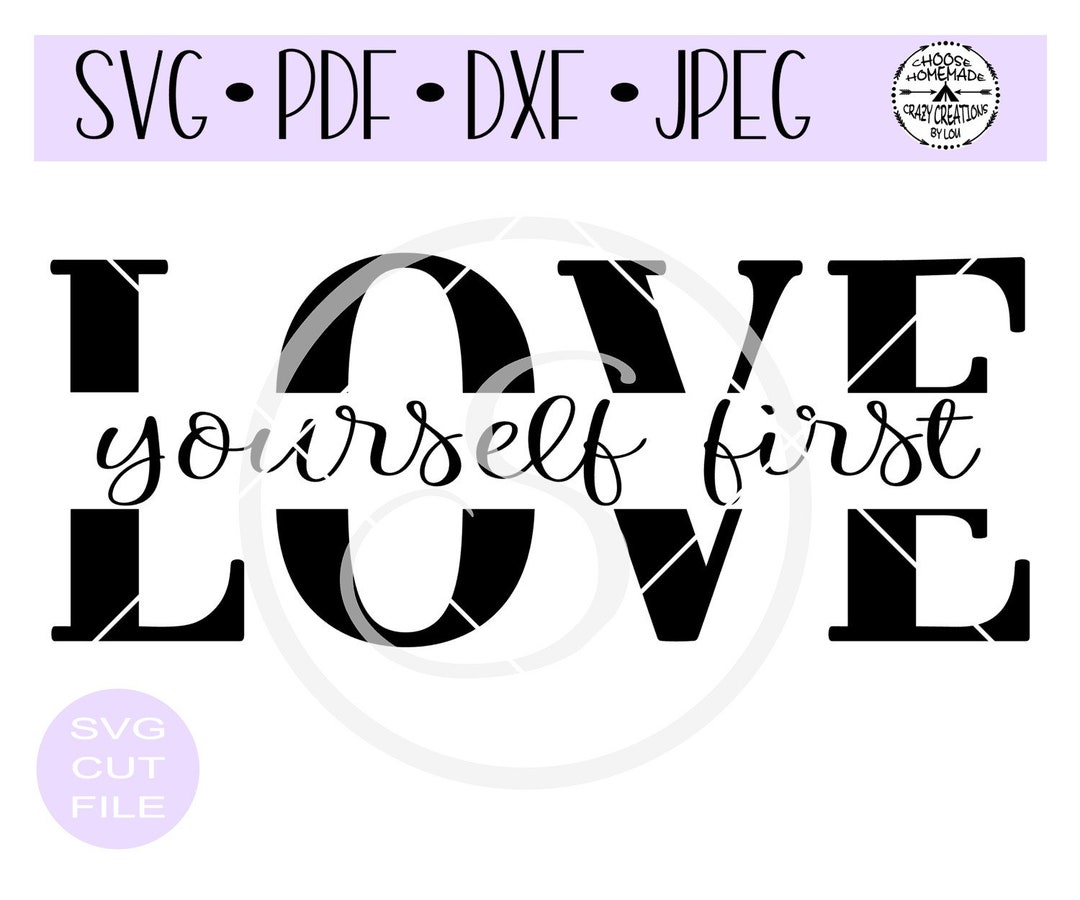Love Yourself First - Split Love SVG Digital Cut File for Htv-vinyl ...