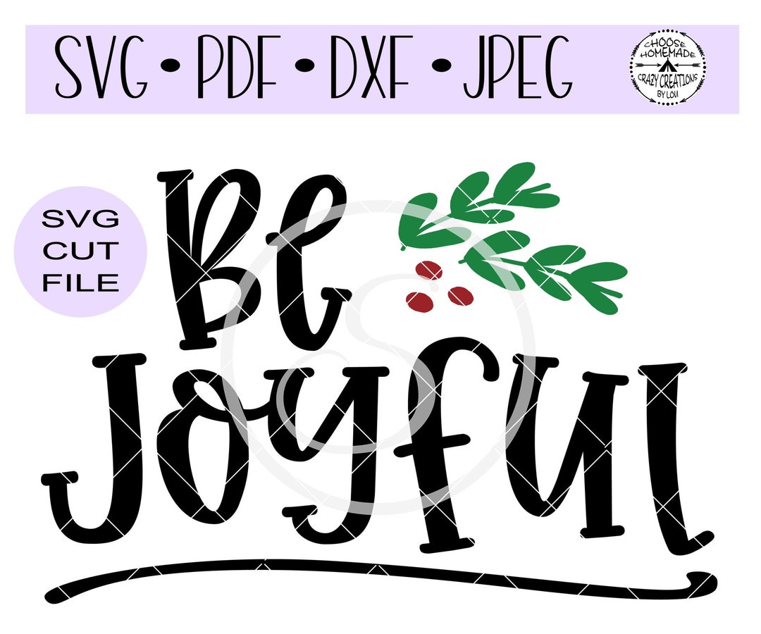 Be Joyful SVG | Digital Cut File | HTV Cut File | Vinyl Decal Cut File ...