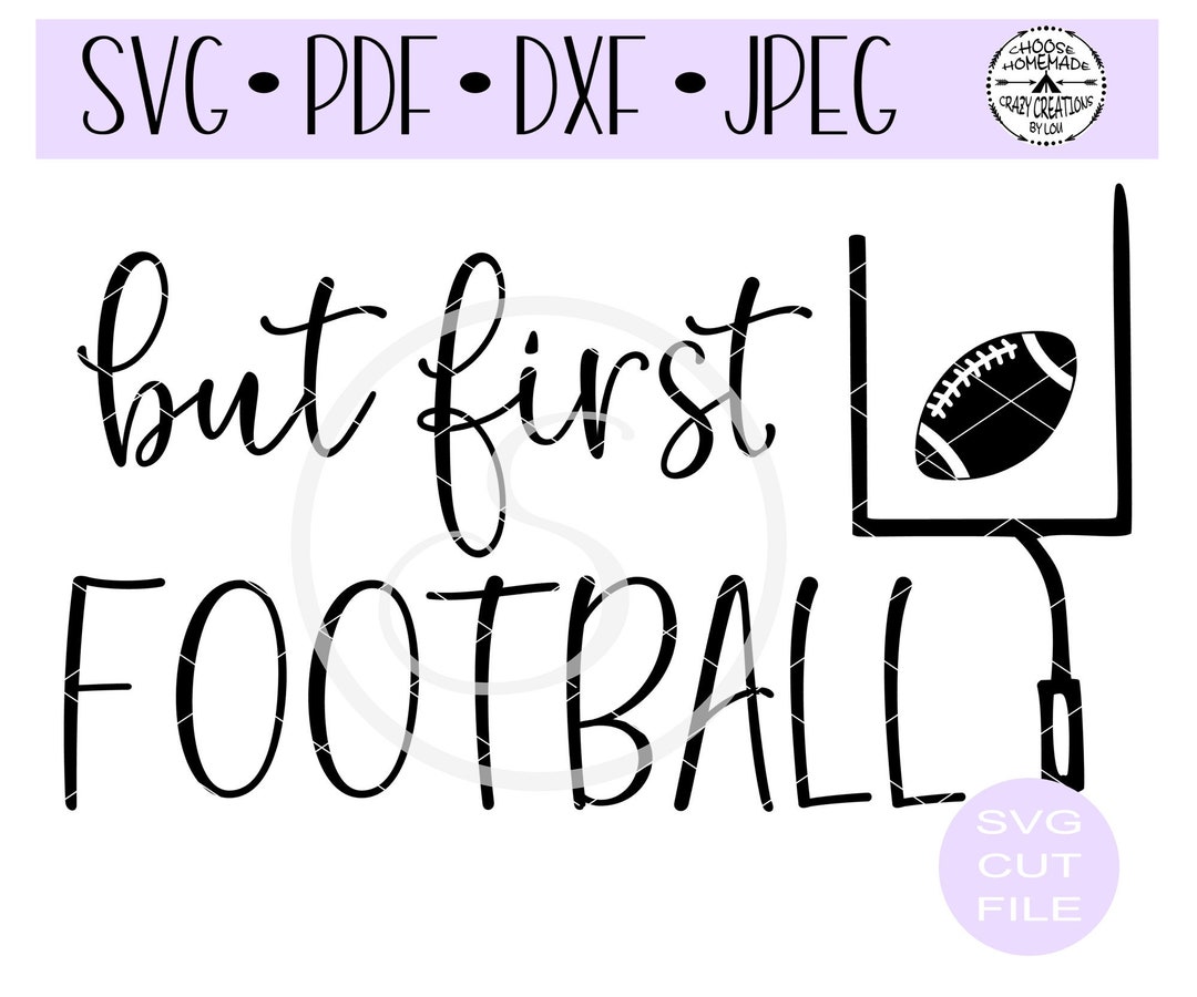 But First Football SVG | Digital Cut File | HTV Cut File | Vinyl Decal ...