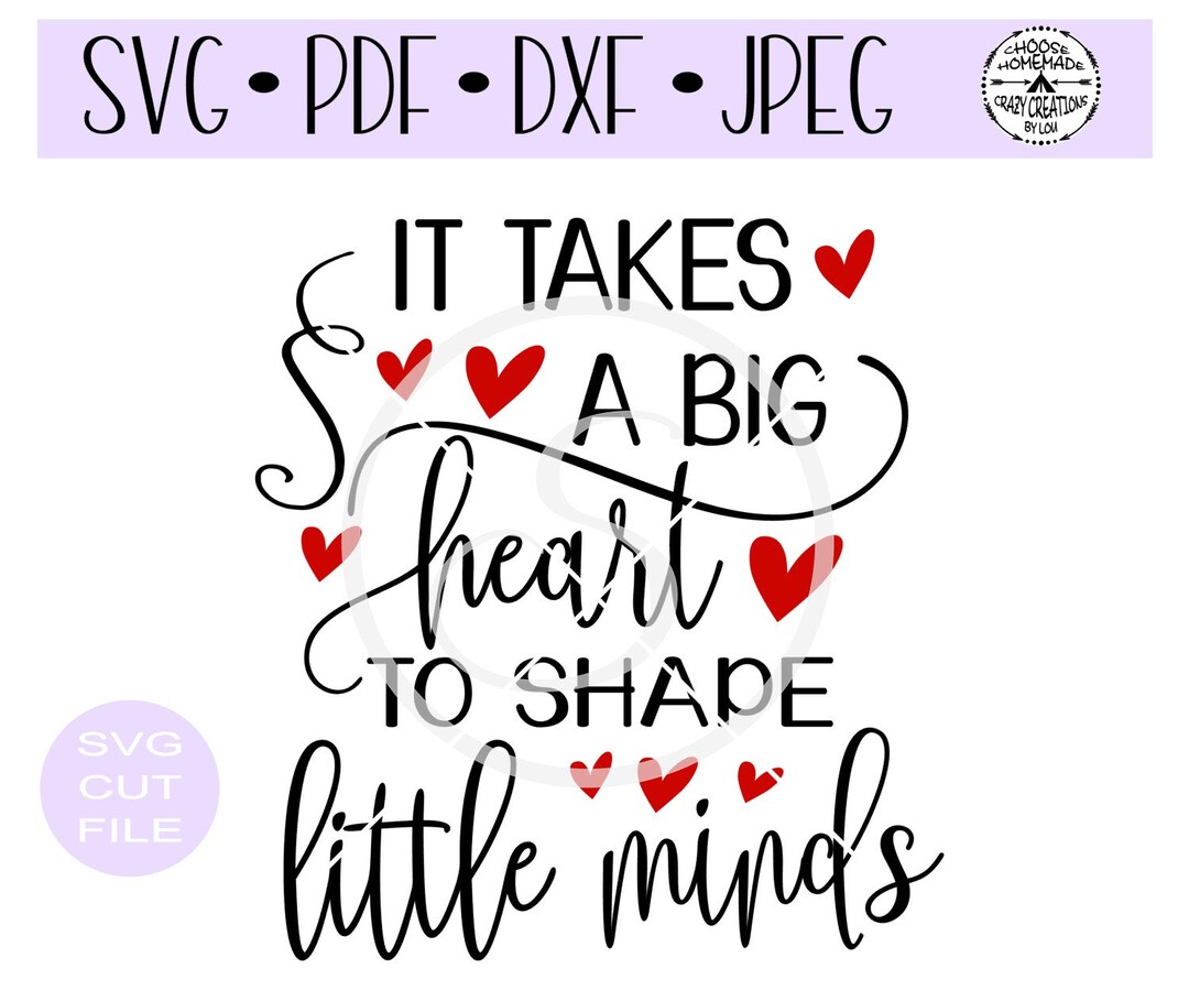 It Takes A Big Heart to Shape Little Minds SVG Teacher Gift Digital Cut ...
