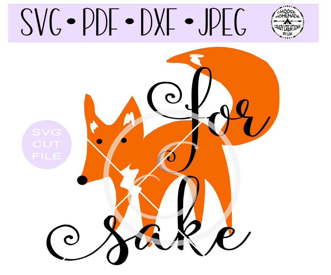 For Fox Sake SVG Digital Cut File for Htv-vinyl-decal-diy-plotter-vinyl ...