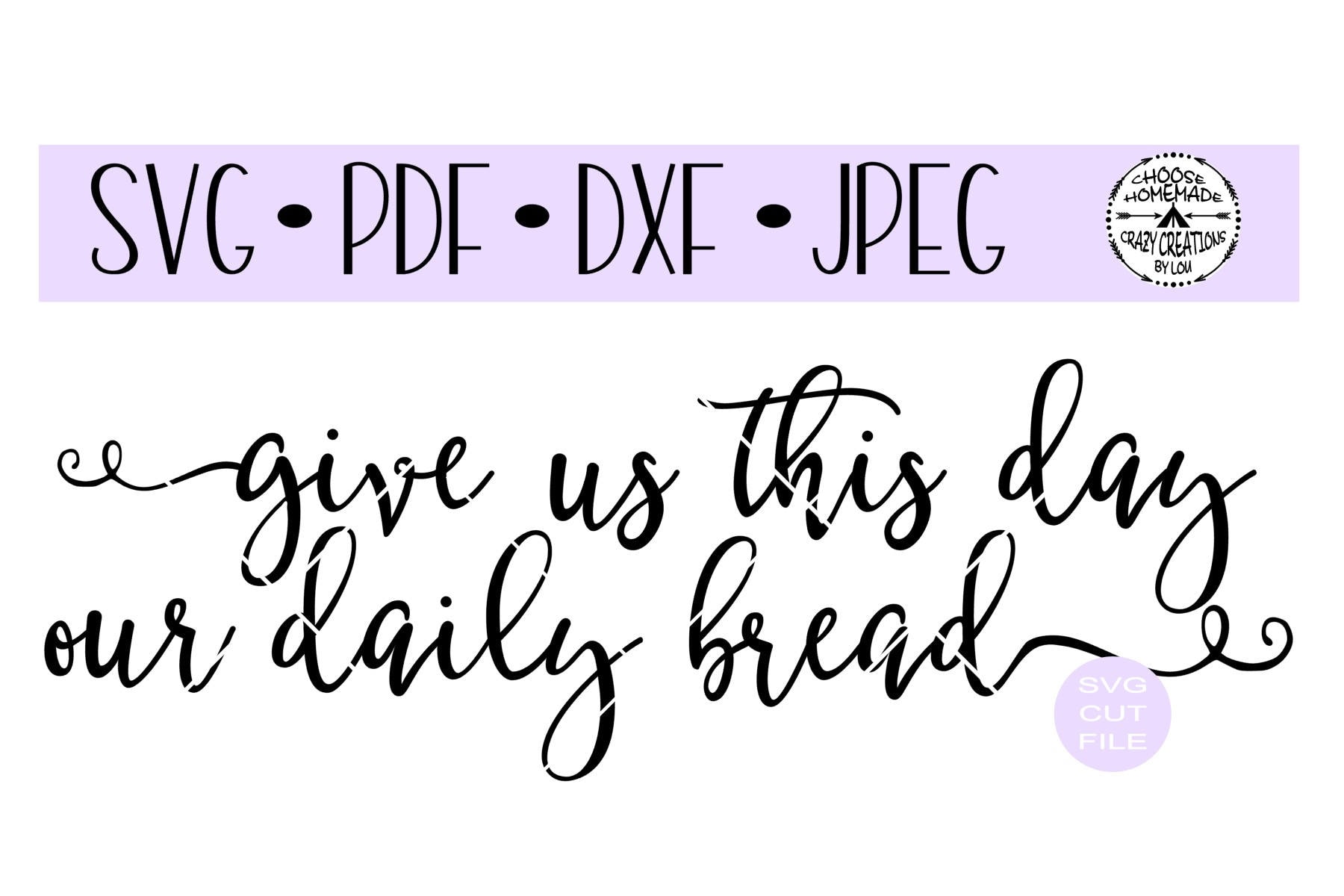 Give us this day our daily bread SVG DXF Jpeg PDF | Etsy
