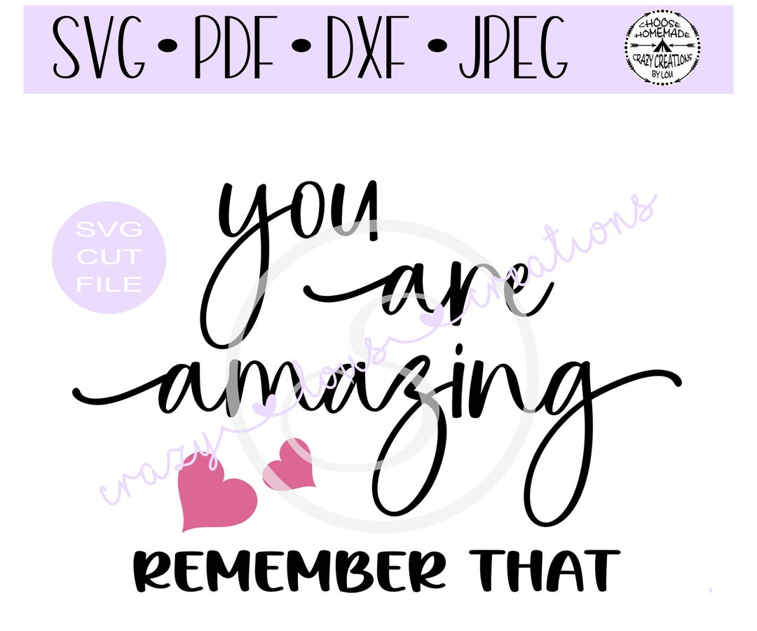 You Are Amazing Remember That SVG Digital Cut File | HTV Cut File ...