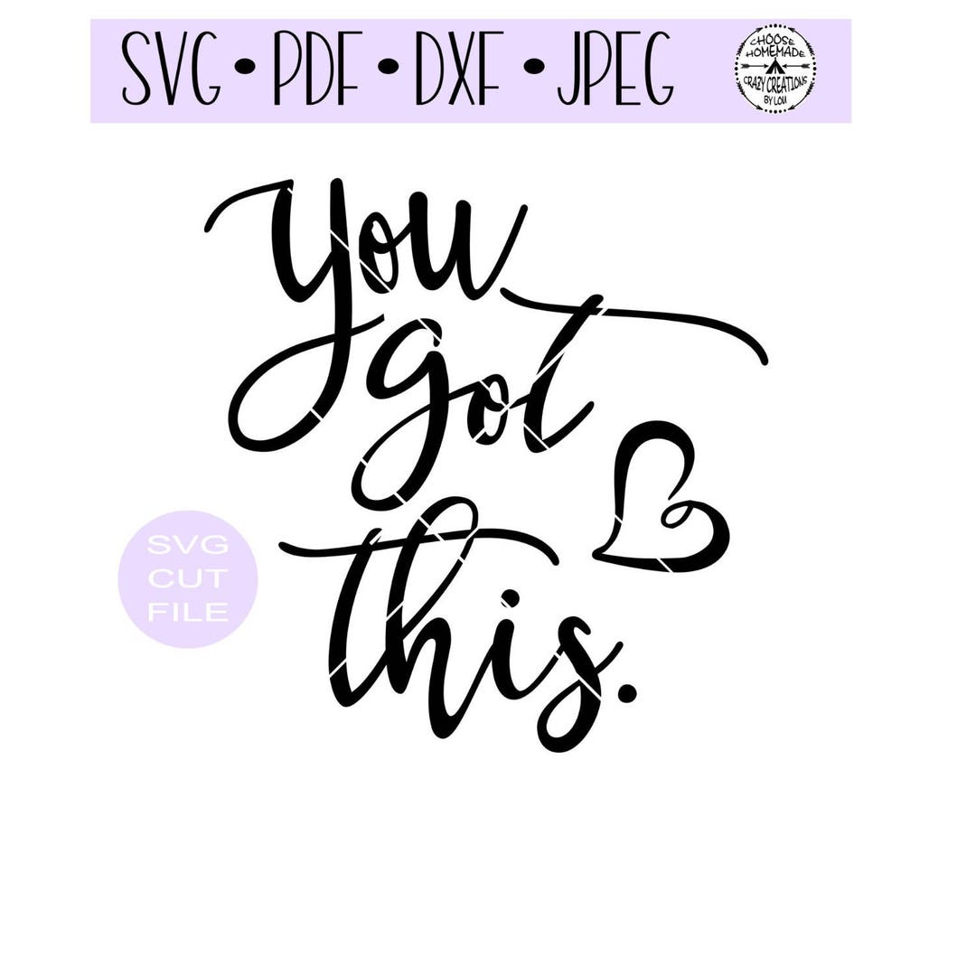 You Got This SVG Digital Cut File for Htv-vinyl-decal-diy-plotter-vinyl ...