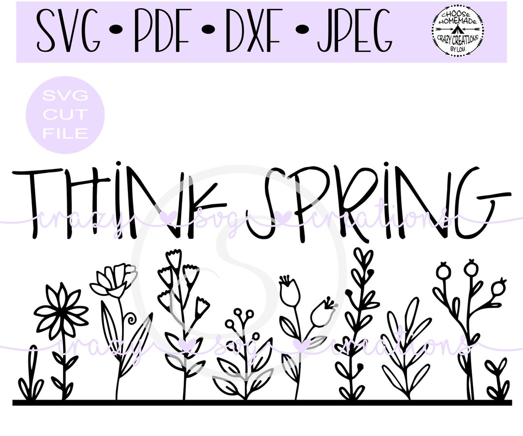 Think Spring Wildflowers SVG | Digital Cut File | HTV Cut File | Vinyl ...
