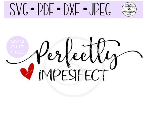 Perfectly Imperfect SVG Digital Cut File HTV Cut File | Etsy