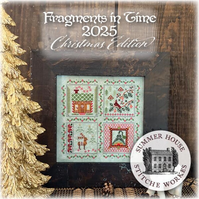 Fragments in Time 2025: CHRISTMAS / Summer House Stitche Works / Cross ...