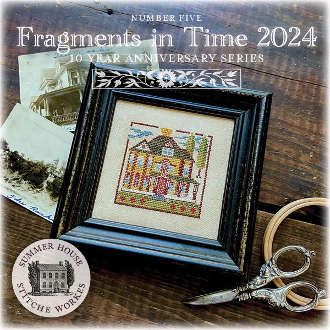 Fragments in Time 2024 / 1 Thru 8 / Summer House Stitche Works / Cross ...