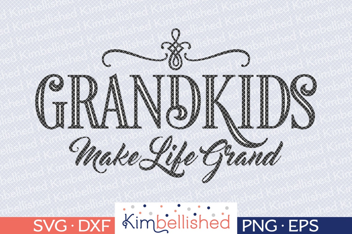 Grandkids Make Life Grand - SVG DXF Digital Cut Files - Etsy