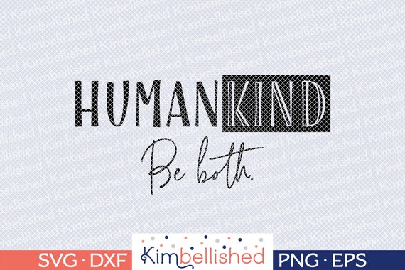 Humankind. Be Both. SVG Digital Cut Files | Etsy