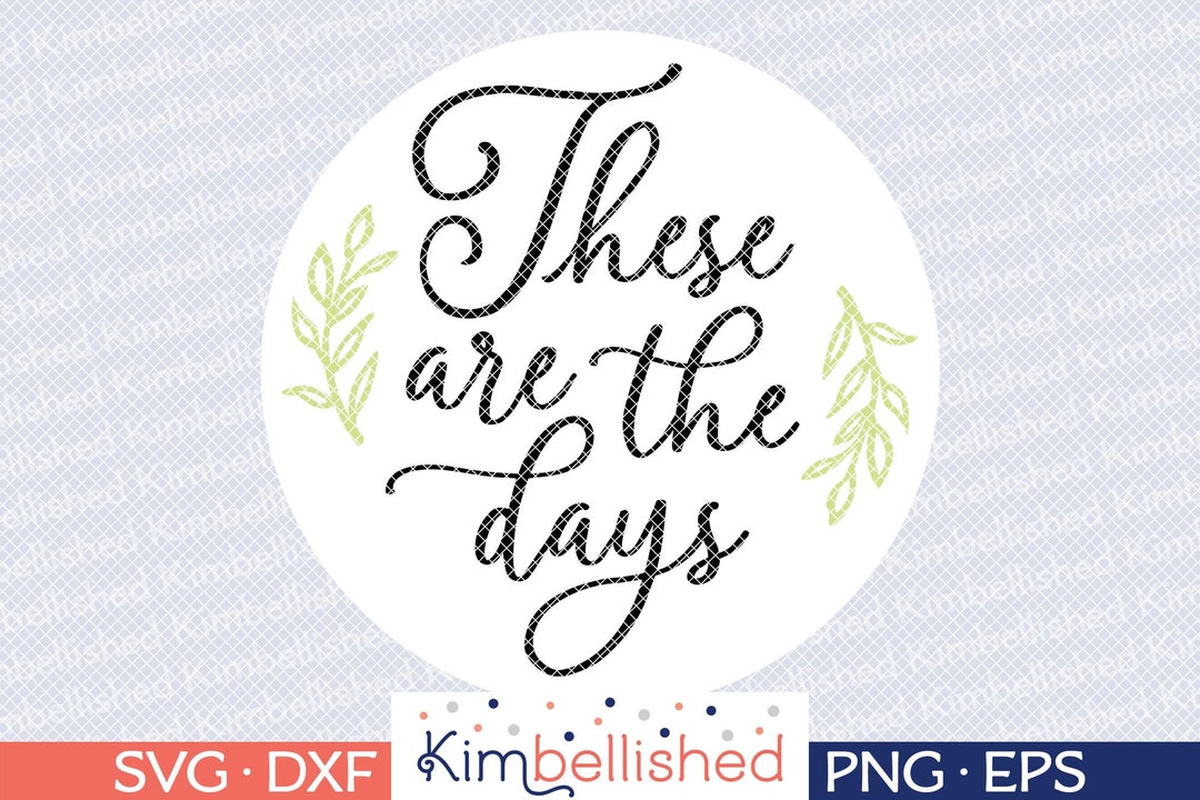 These Are the Days SVG DXF Digital Cut Files for Round Sign - Etsy