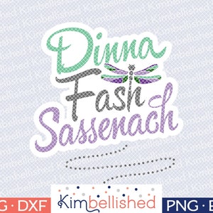 Dinna Fash Sassenach - Outlander SVG DXF Digital Cut Files - Etsy