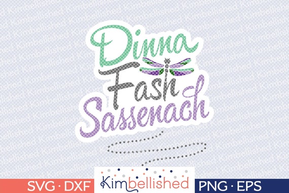 Dinna Fash Sassenach Outlander SVG DXF Digital Cut Files - Etsy