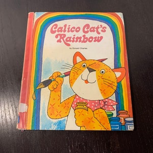 Calico Cat’s Rainbow Written and Illustrated by Donald Charles ...