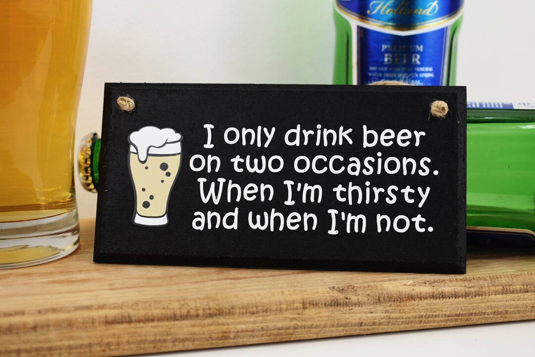 Funny Beer Sign "i Only Drink Beer on Two Occasions" Humorous Beer Sign ...