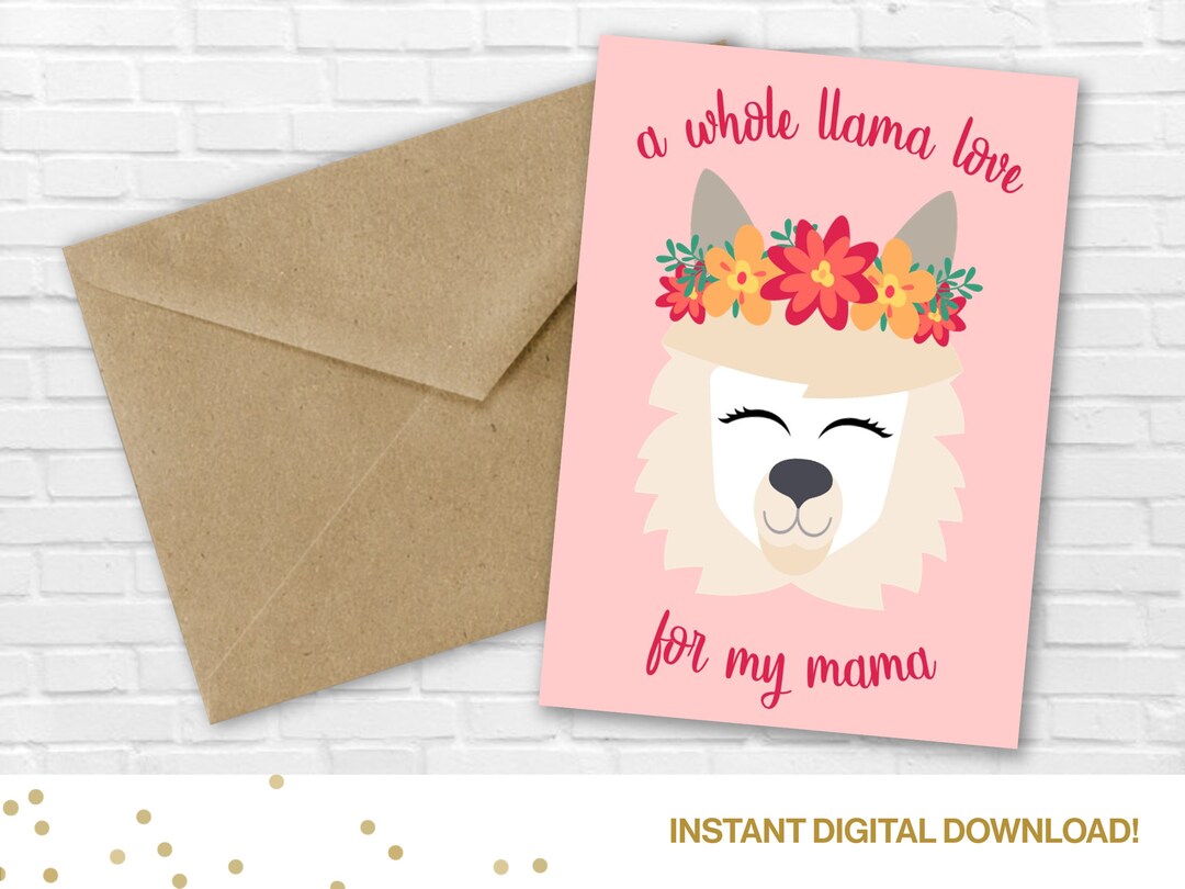 A Whole Llama Love for My Mama Printable Card- Mother's Day, Mom's ...