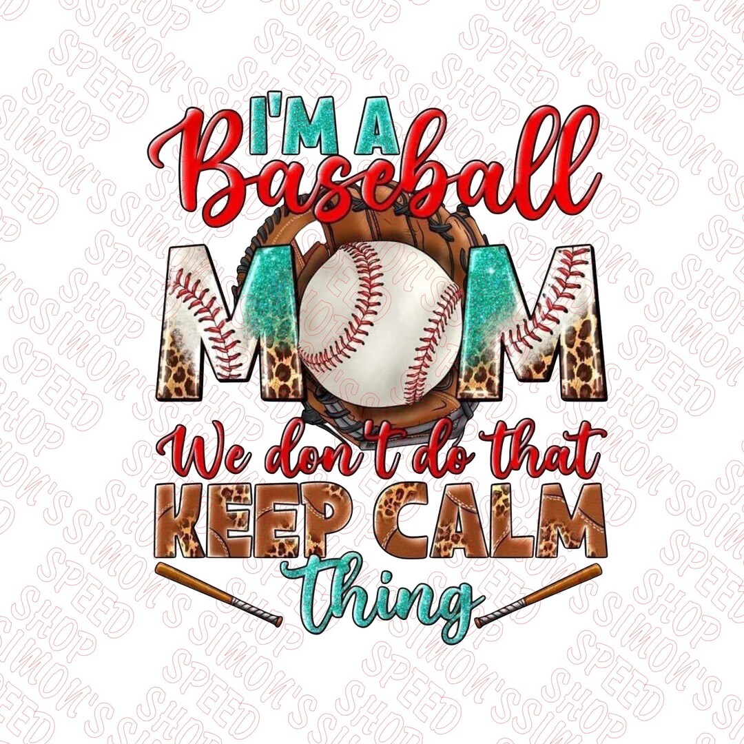 Ready to Press DTF Transfer I'm A Baseball Mom We Don't Do the Keep ...