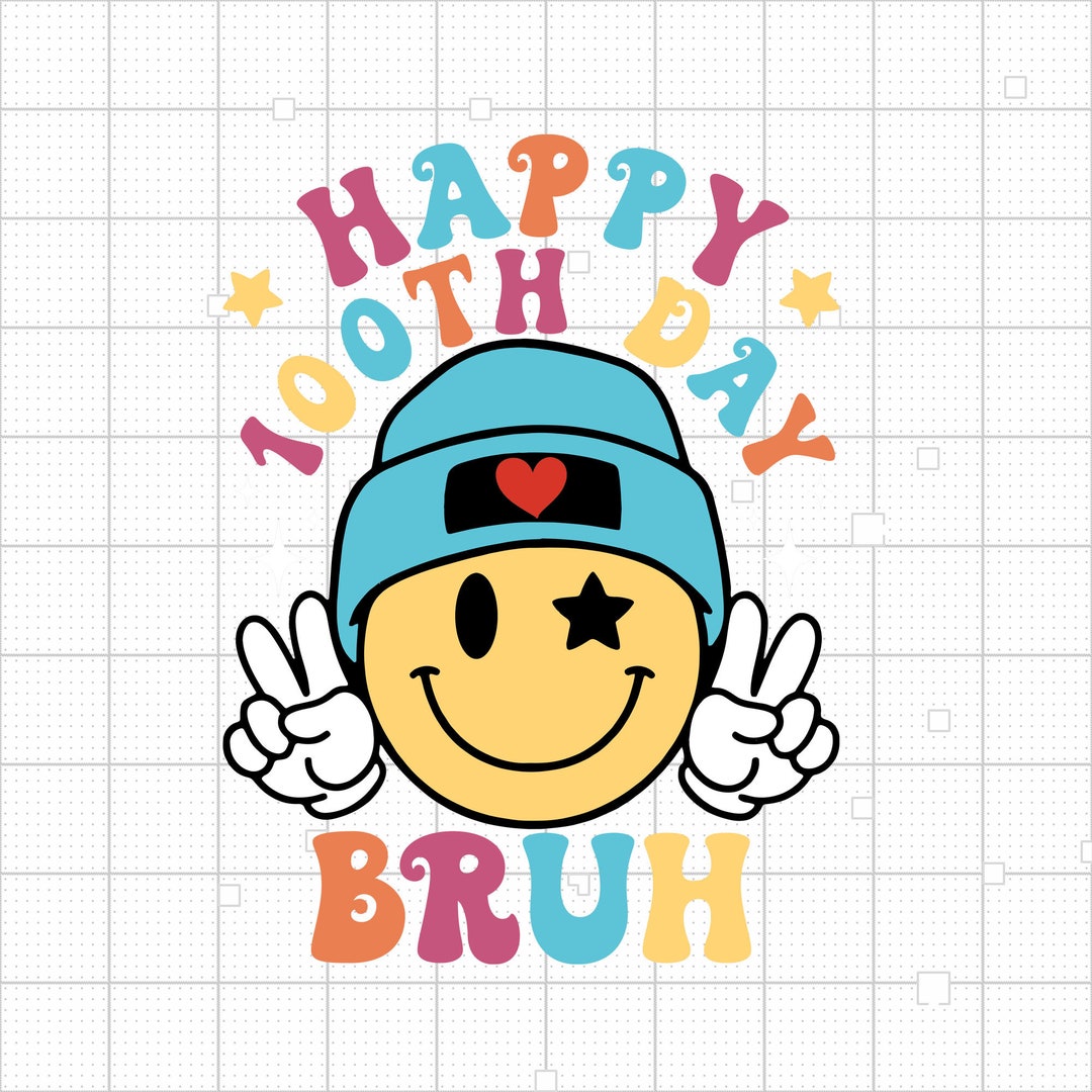 Happy 100th Day Bruh PNG, Groovy Smile 100th Day, Instant Digital ...