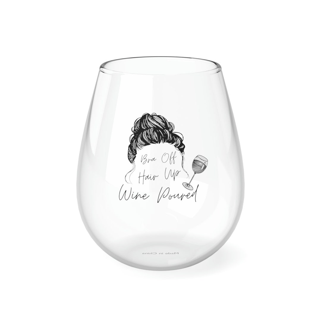 Messy Bun Wine Glass Funny Stemless Wine Glass Bra off Hair up Wine ...