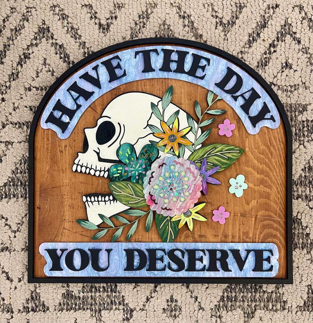 Have the Day You Deserve Sign - Etsy