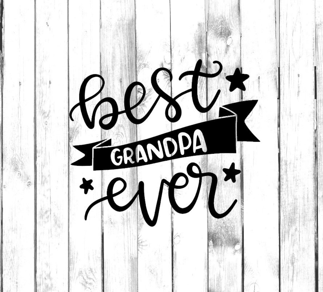 Best Grandpa Ever Di Cut Decal Home/laptop/yeti/tumbler/water Bottle ...