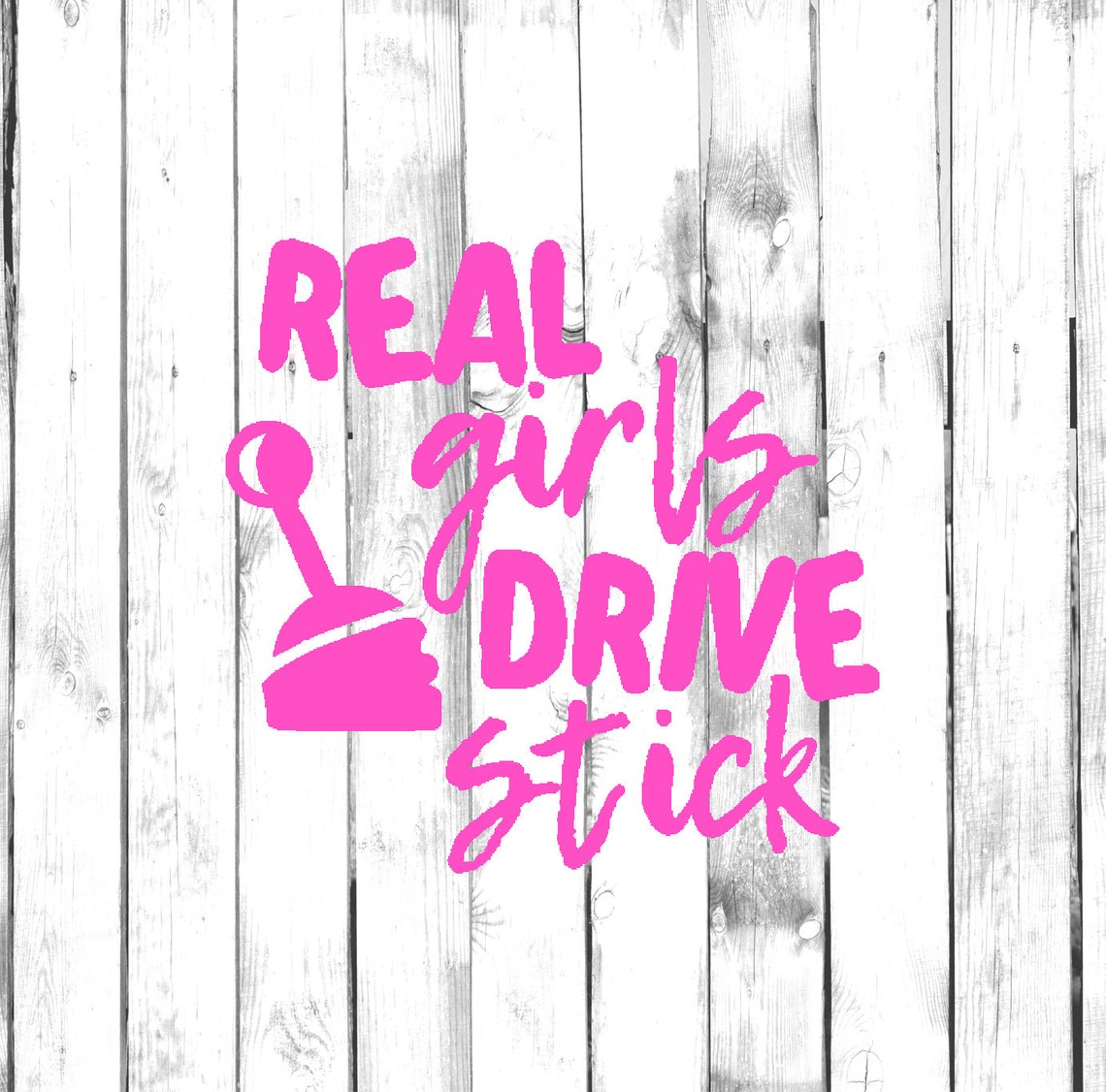 Real Girls Drive Stick - Stick Shift Manual Car - Coche/Camión/Laptop ...