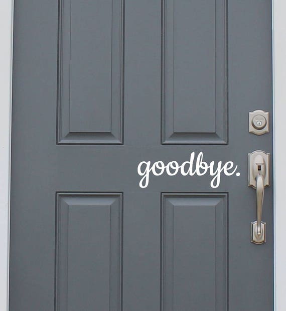 Goodbye. Front Door Greeting Decal New House/home | Etsy
