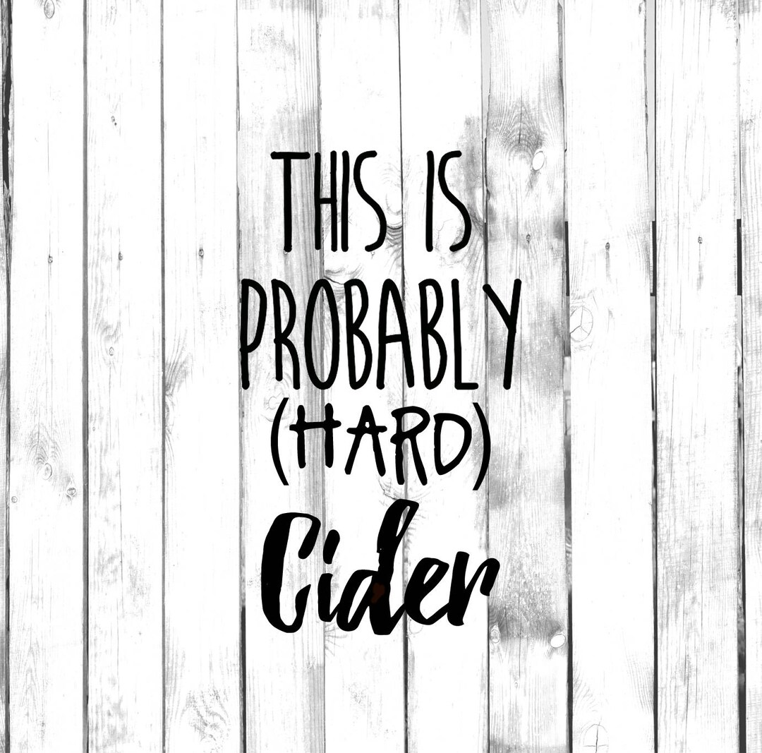 This is Probably Hard Cider Decal Di Cut Decal Home/laptop/computer ...