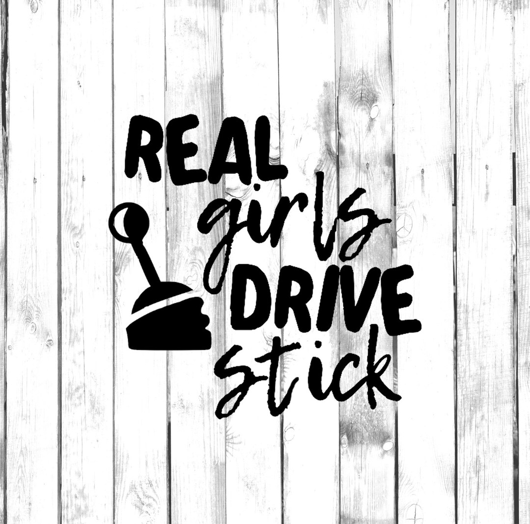 Real Girls Drive Stick - Stick Shift Manual Car - Car/truck/laptop ...