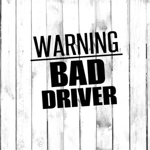Warning Bad Driver Di Cut Decal Home/laptop/computer/truck/car Bumper ...
