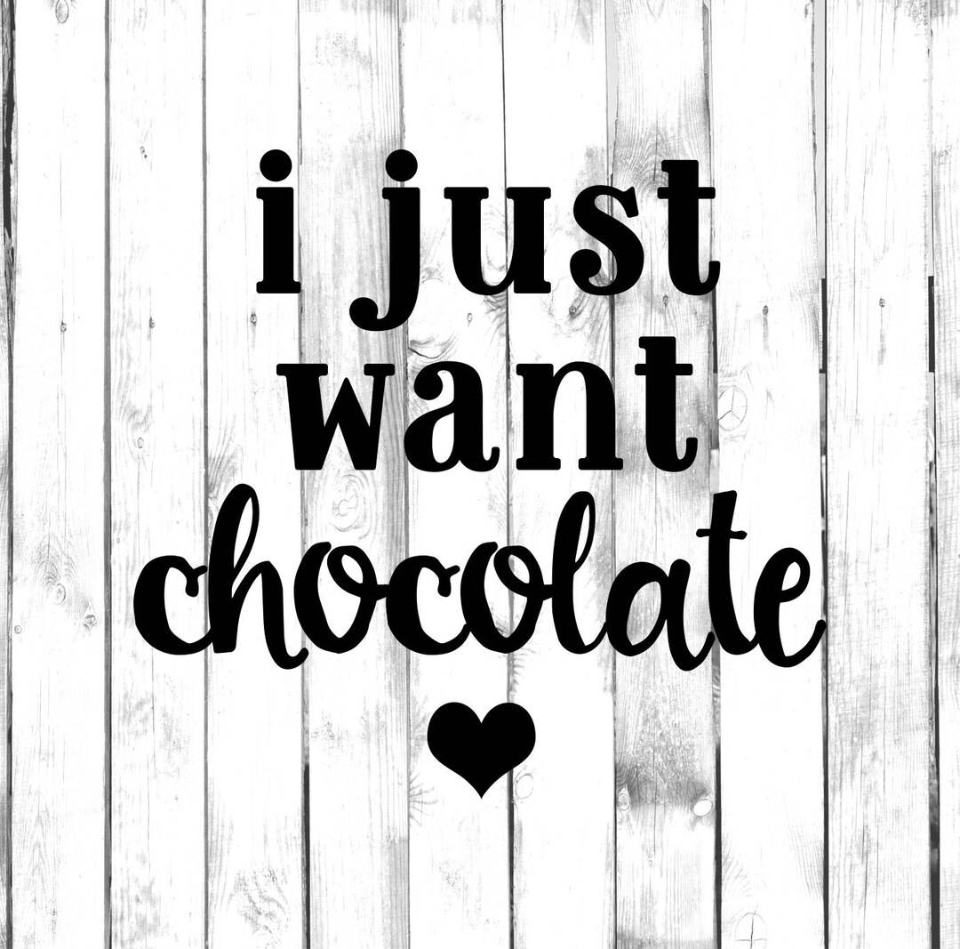 I Just Want Chocolate Decal Di Cut Decal Home/laptop/computer/truck/car ...