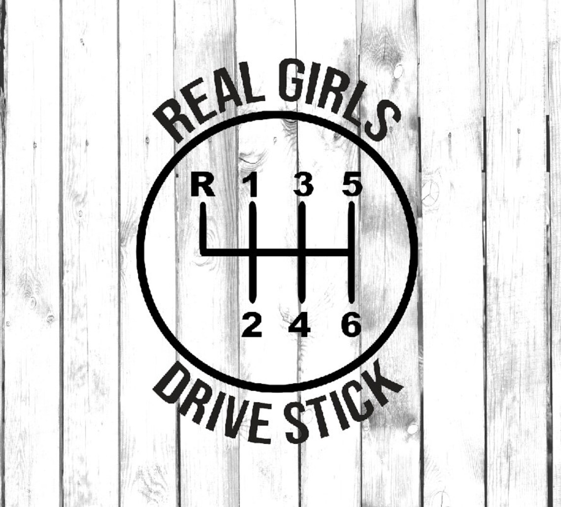 Real Girls Drive Stick 6 Speed Stick Shift Manual Car - Etsy