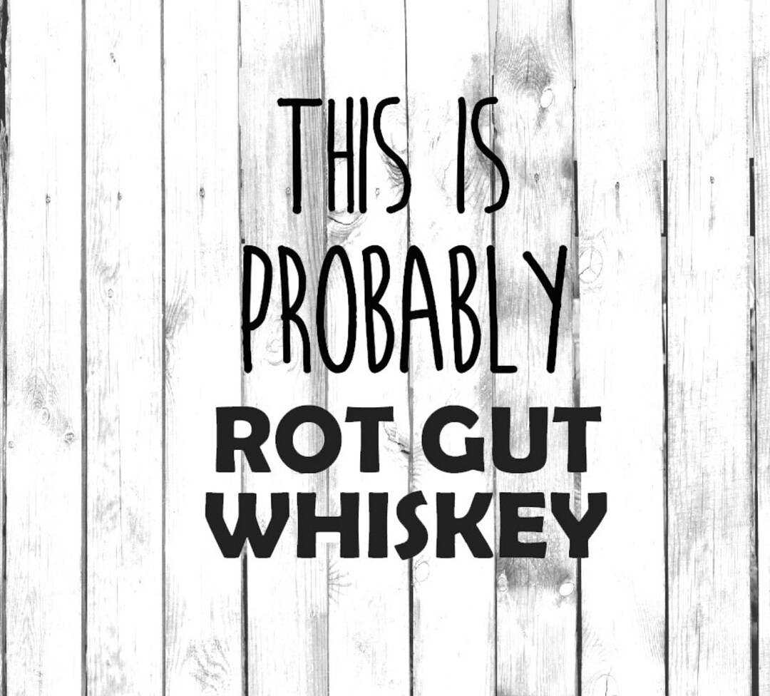 This is Probably Rot Gut Whiskey Decal Di Cut Decal - Etsy