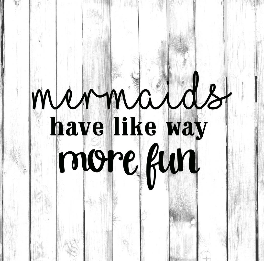 Mermaids Have Like Way More Fun Decal Di Cut Decal - Etsy
